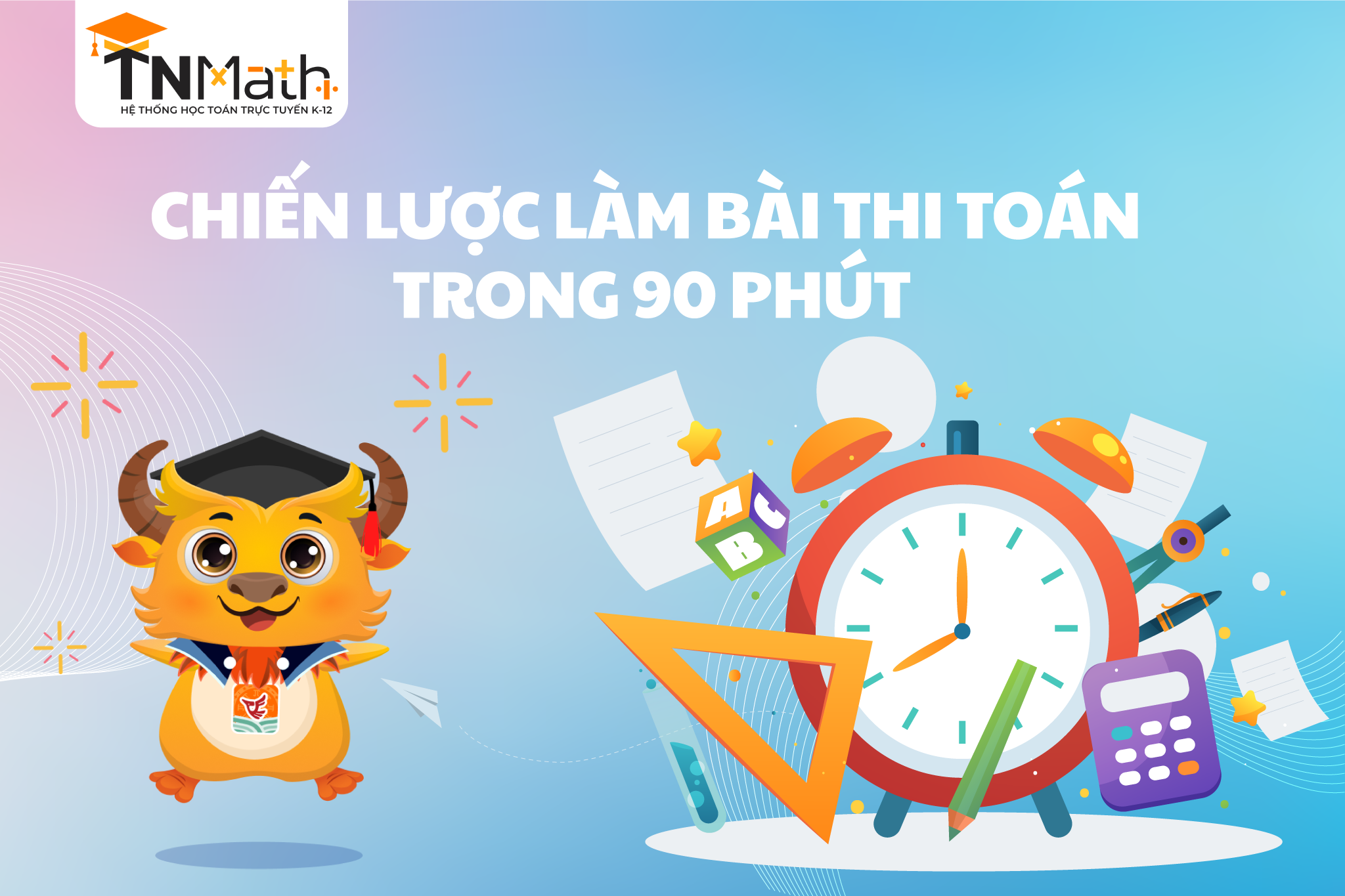 Chiến lược làm bài thi Toán trong 90 phút